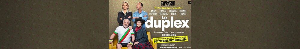 Le duplex au Théâtre de Paris jusqu'au 31 mars 2024 • Come to Paris
